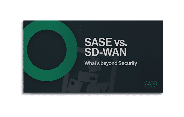 SASE vs SD-WAN What’s Beyond Security | Cato Networks